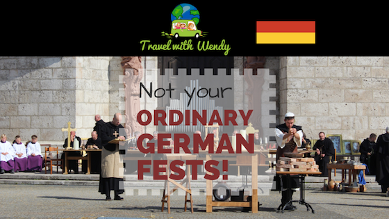 Not your ordinary German FESTs - Travel with Wendy
