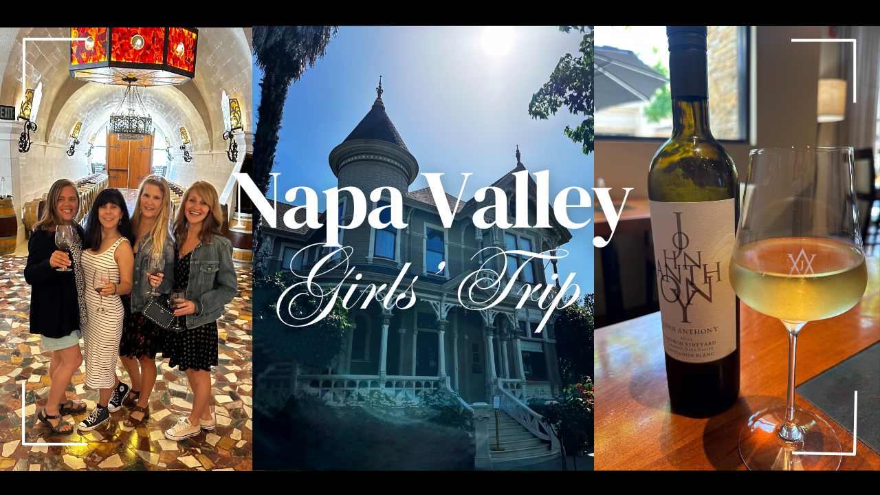 Napa Valley Girls' Trip - Travel with Wendy